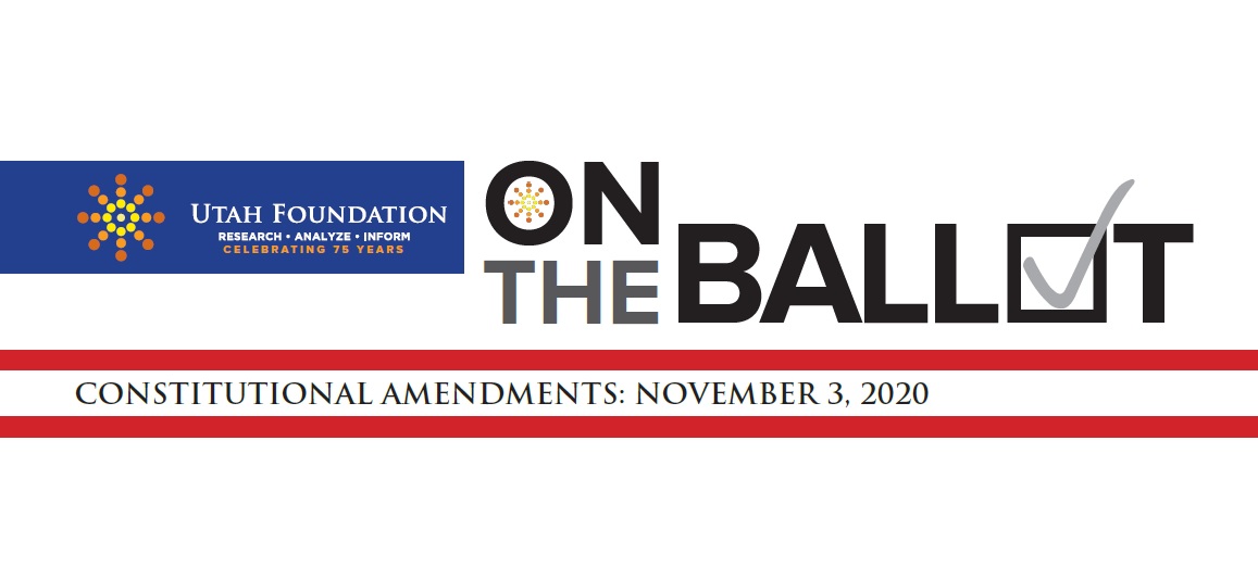On the Ballot: Constitutional Amendments, November 3, 2020 - Utah ...